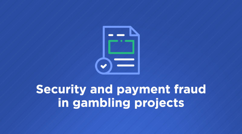Security and payment fraud in gambling projects | Data40 | iGaming & GameDev Data Provider